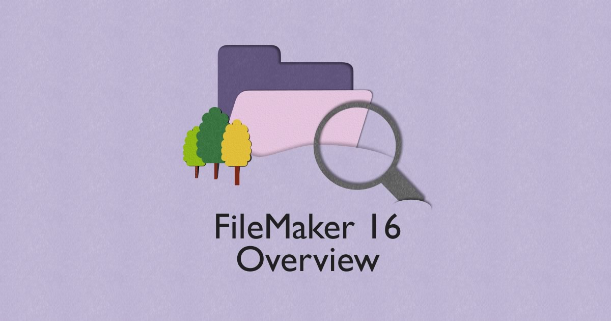 FileMaker 16: A Quick Introduction to Top Features