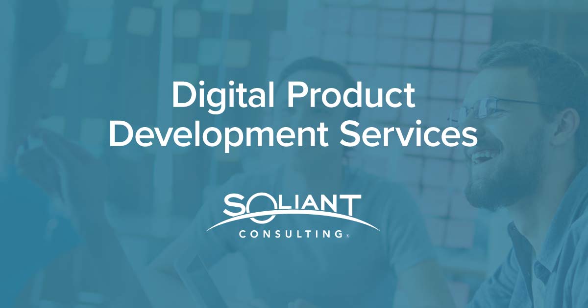 Digital Product Development Services | Soliant Consulting
