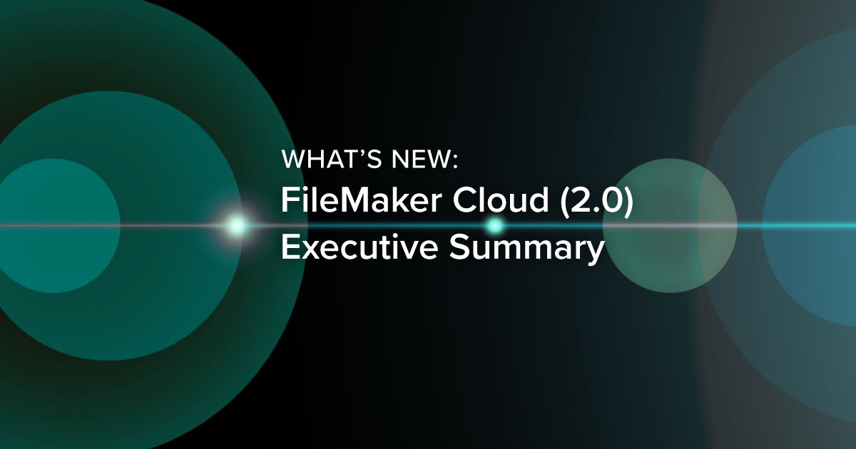 Get Your FileMaker Cloud 2.0 Executive Summary Here
