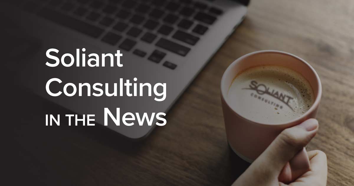 Soliant Consulting's Newest Endeavors, Events, and Accomplishments