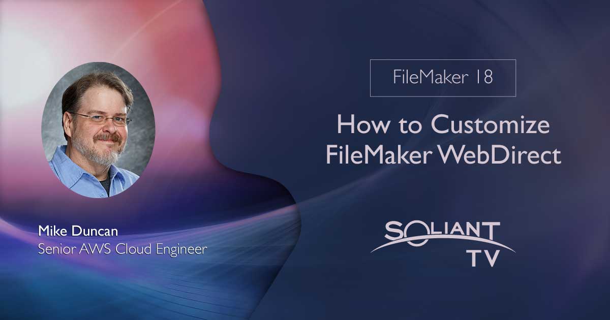 How to Customize FileMaker Web Direct | Soliant TV