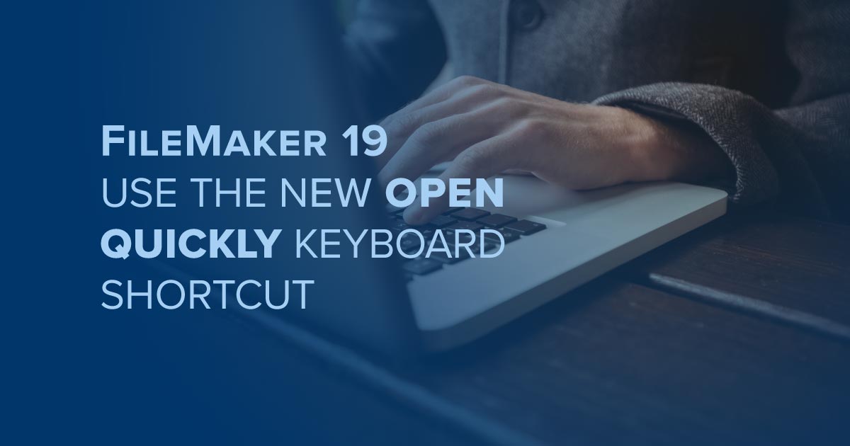 Open Quickly – New FileMaker Tool for Keyboard Warriors