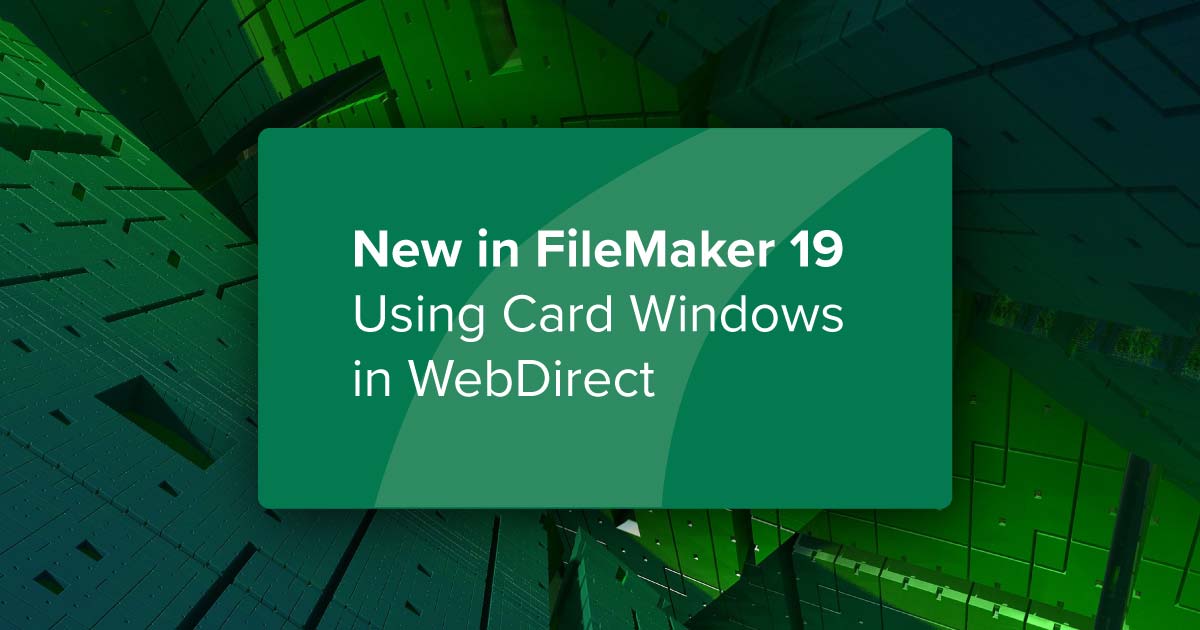 FileMaker 19 Card Windows in WebDirect | Soliant Consulting