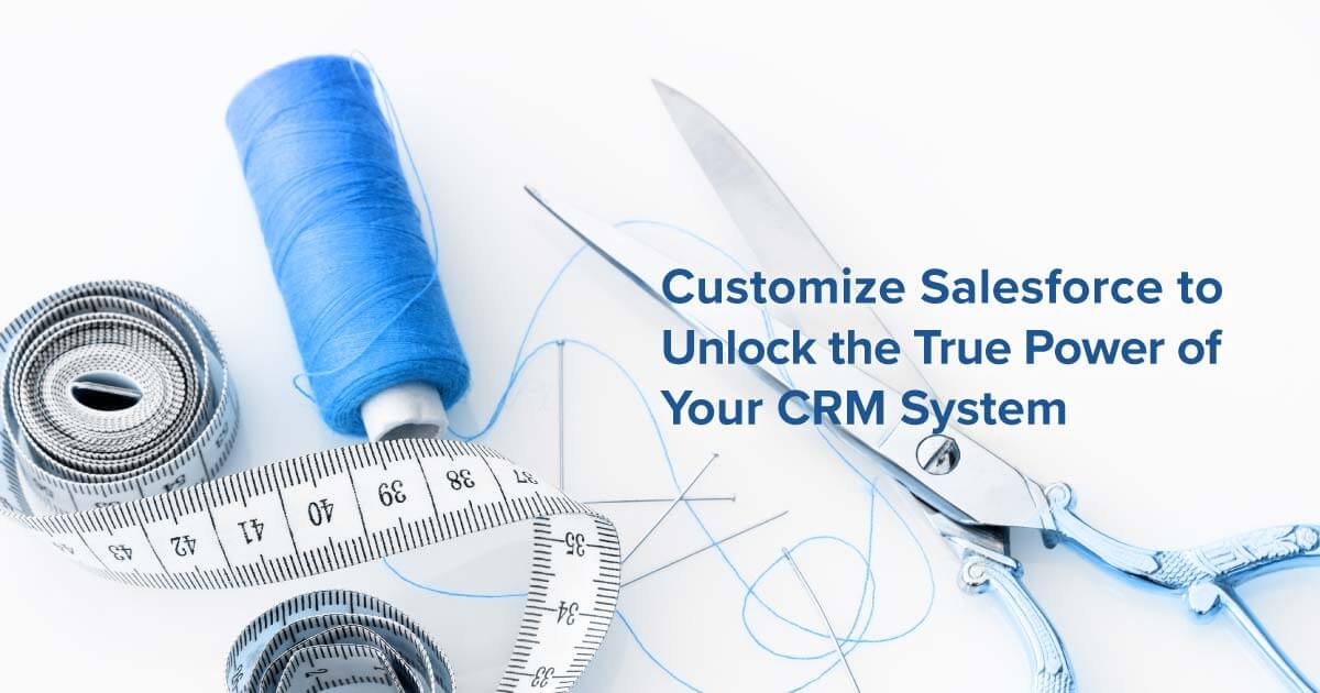 6 Ways to Customize Salesforce to Improve Platform ROI