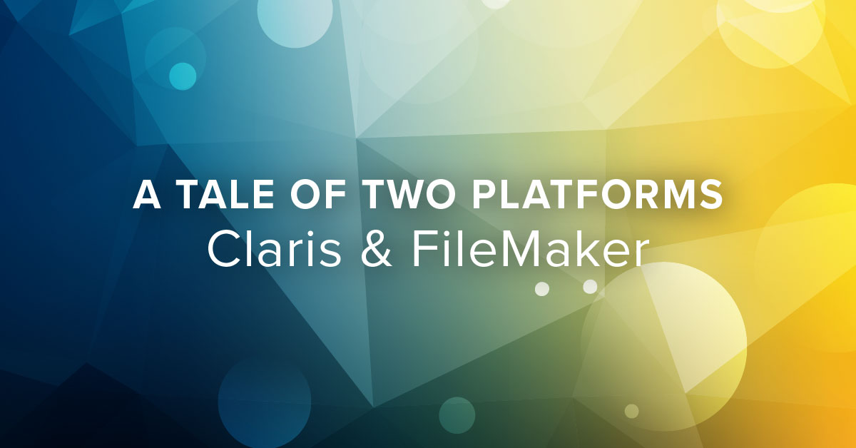 Filemaker Platform And Claris Platform A Tale Of Two Platforms