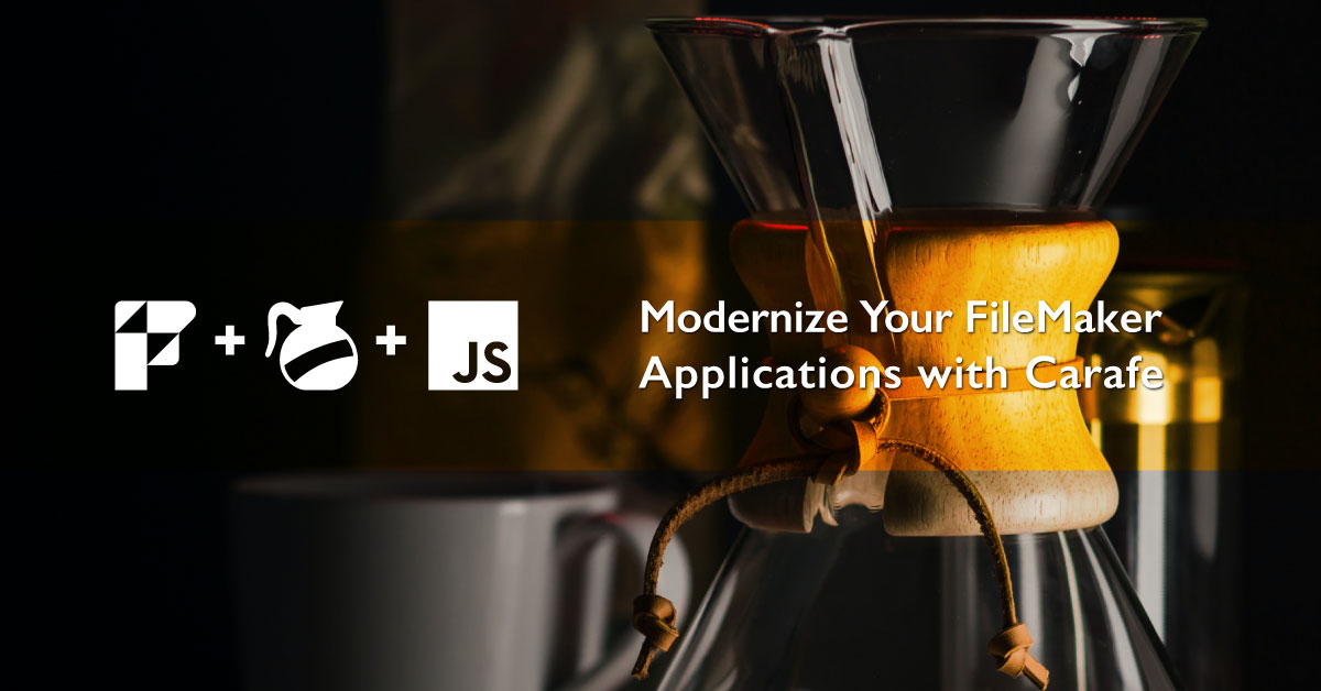 Modernize Your Filemaker App With Carafe And Javascript