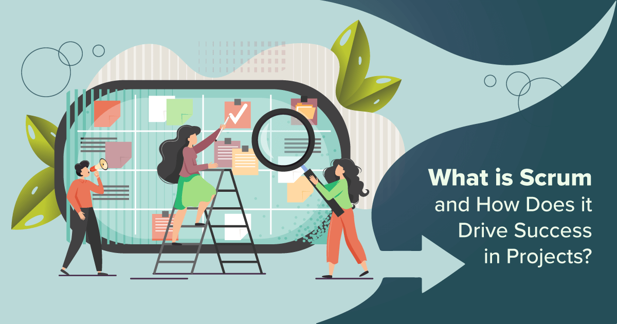 What is Scrum and How Does it Drive Success in Projects?