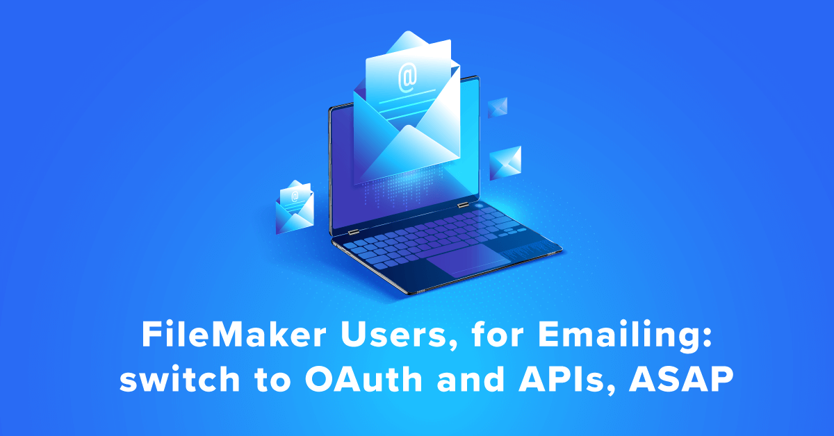 How To Switch To Oauth And Apis For Emailing In Filemaker