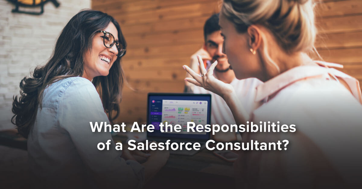 What Are the Responsibilities of a Salesforce Consultant?