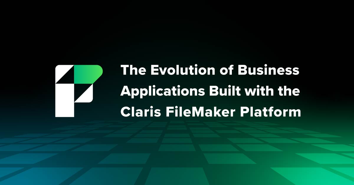 The Evolution of Business Apps Built with Claris FileMaker