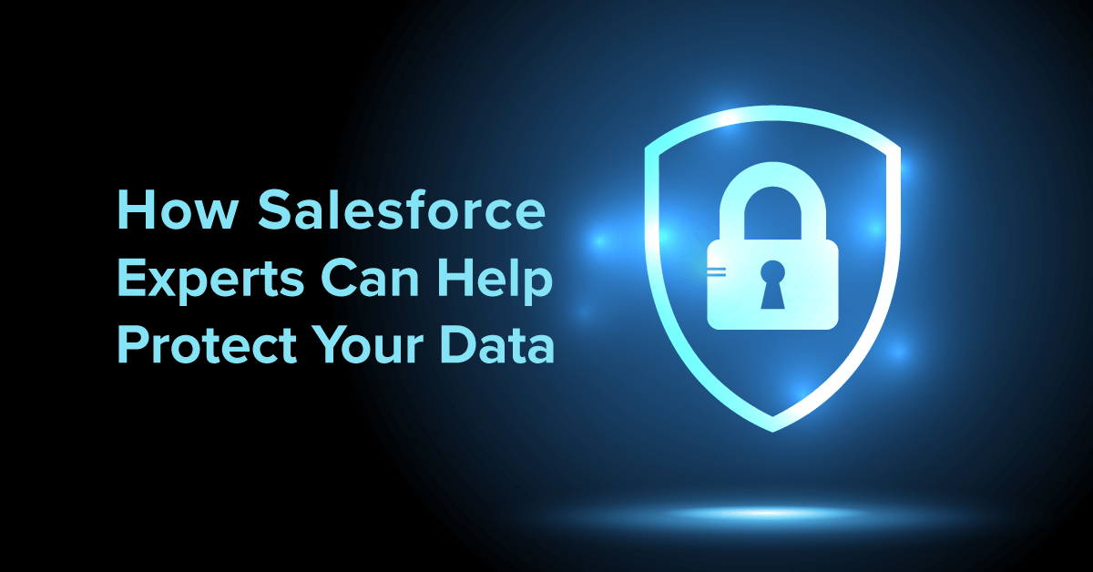 How Salesforce Experts Can Help Protect Your Data