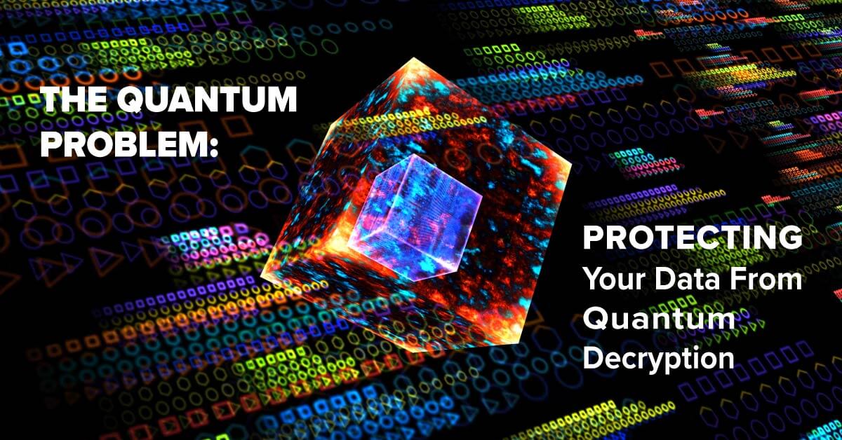 Protecting Your Data from Quantum Decryption