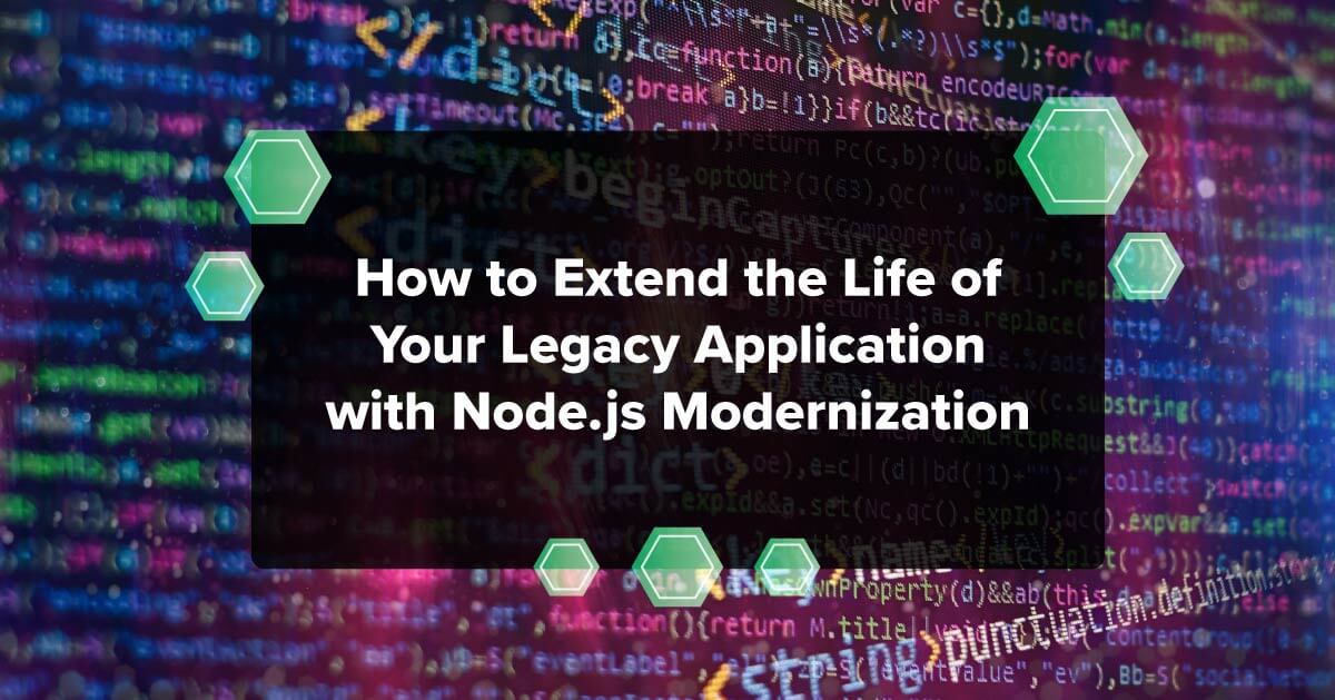 Extend the Life of Your Legacy App with Node.js Modernization